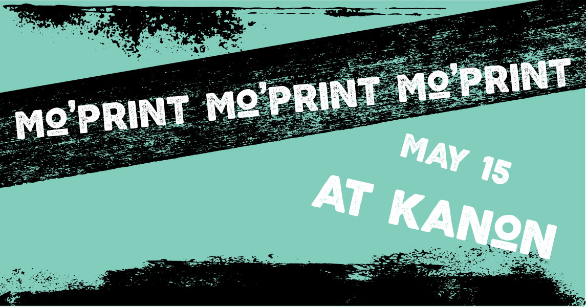 Mo’Print Mo’Print Mo’Print | Kanon Art